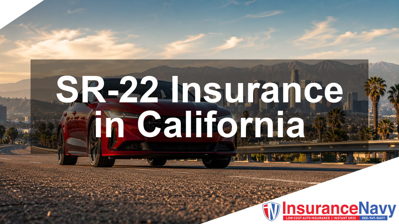 California SR-22 Insurance: Requirements, Cost, Filing, Duration, Non ...